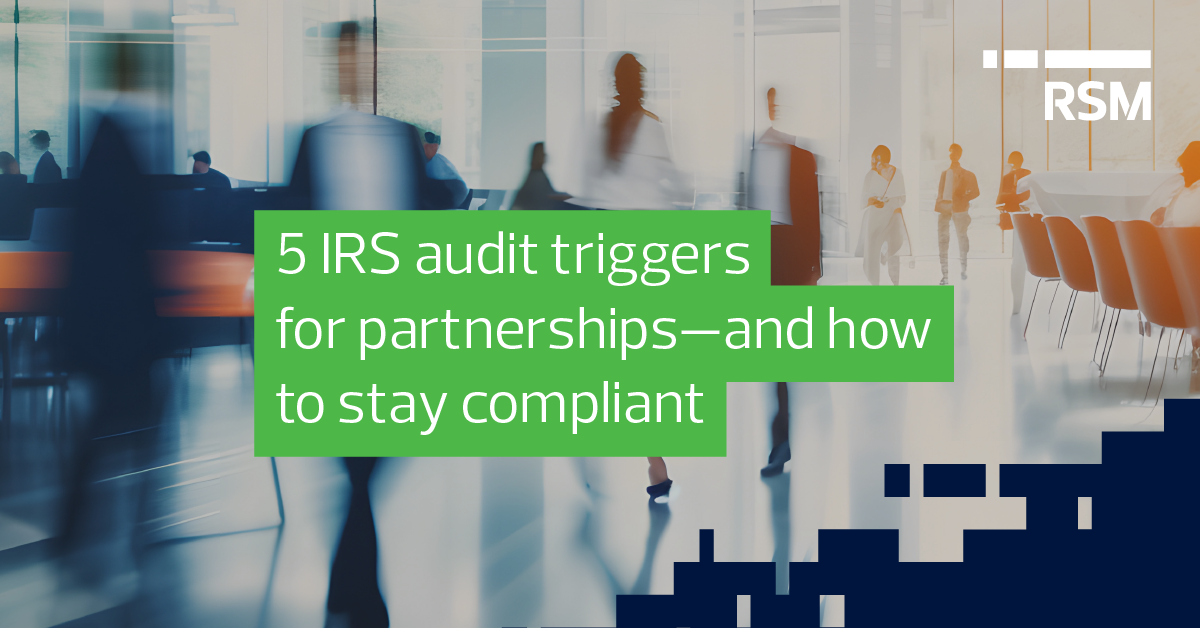 5 key IRS audit triggers and how partnerships can minimize their risk