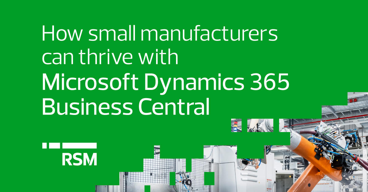 How small manufacturers can thrive with Microsoft Dynamics 365 Business ...