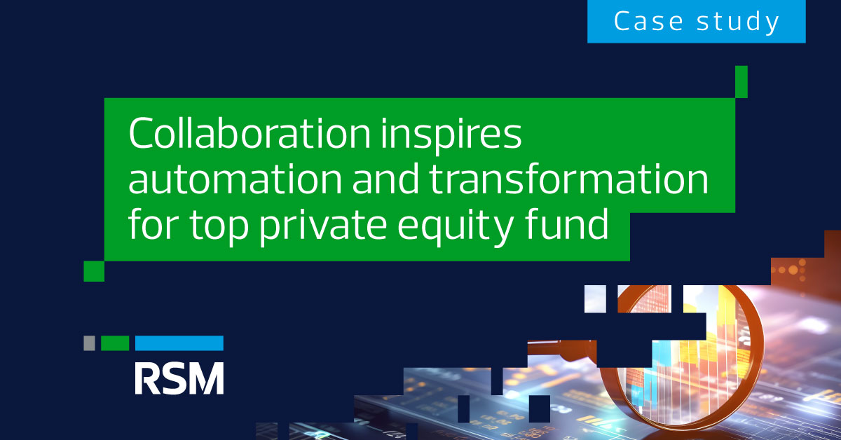 Collaboration inspires transformation for top private equity fund | RSM US