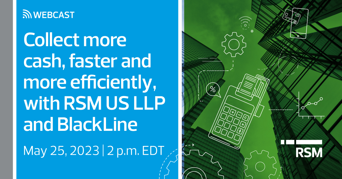 Collect cash, faster and more efficiently, with RSM and BlackLine