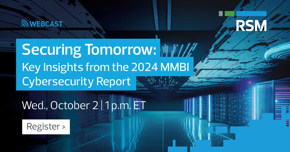 Securing Tomorrow: Key Insights from the RSM 2024 MMBI Cybersecurity Report