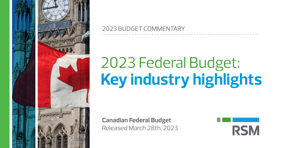 2023 Canada Federal Budget: Industry highlights