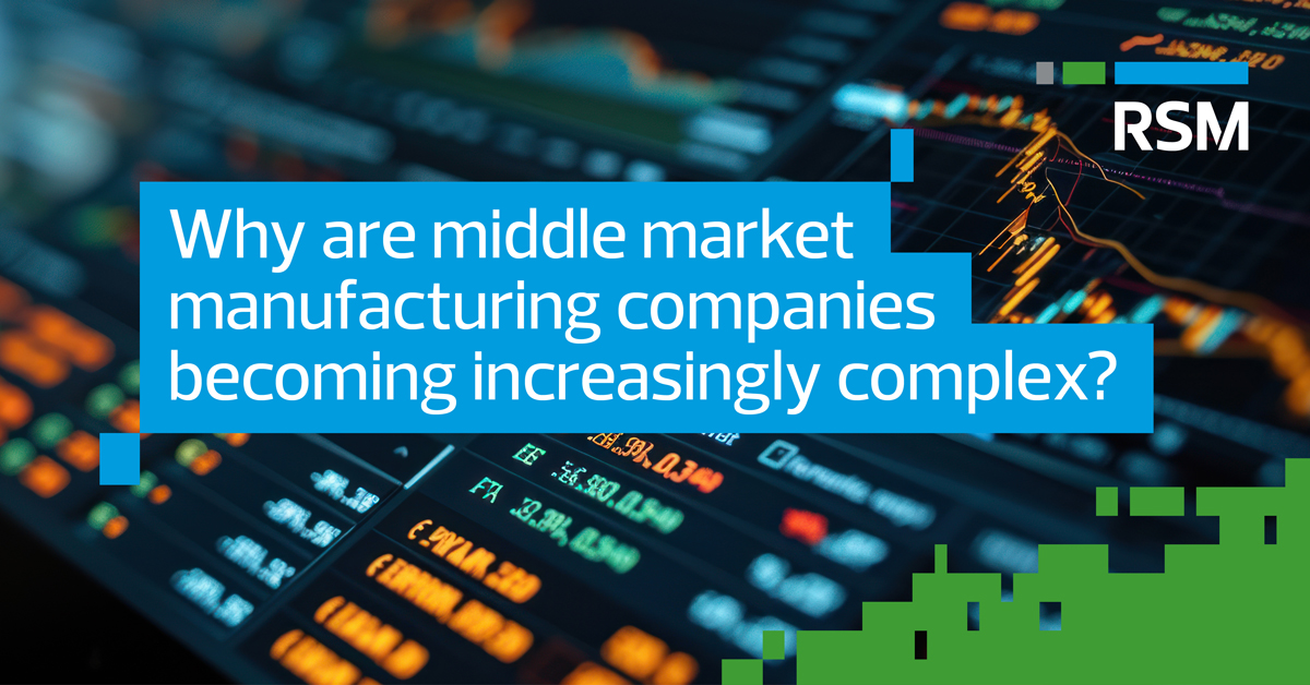 Why are middle market manufacturing companies becoming more complex ...