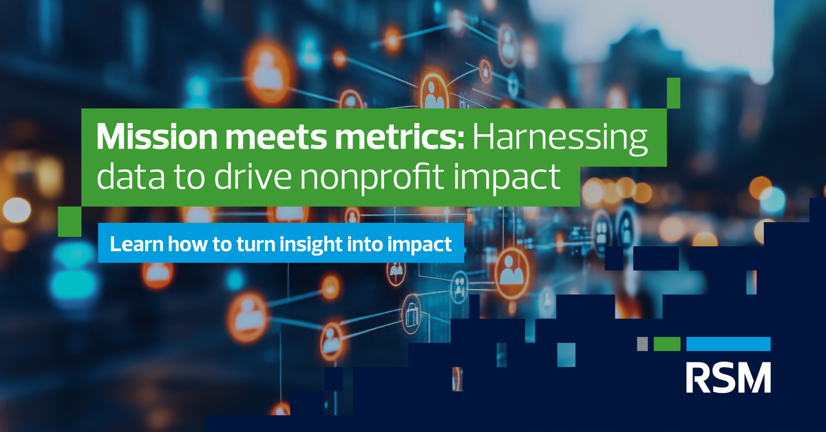 Mission meets metrics: Harnessing data to drive nonprofit impact | RSM ...