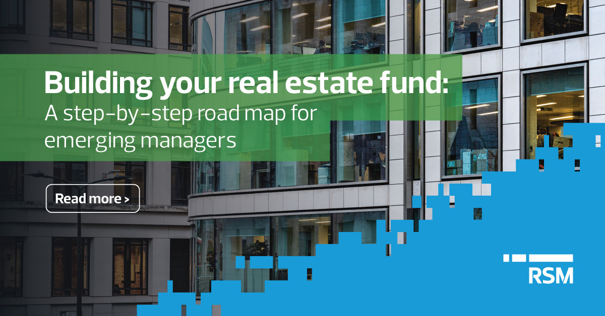 Your road map to launching a real estate fund: From formation to closing