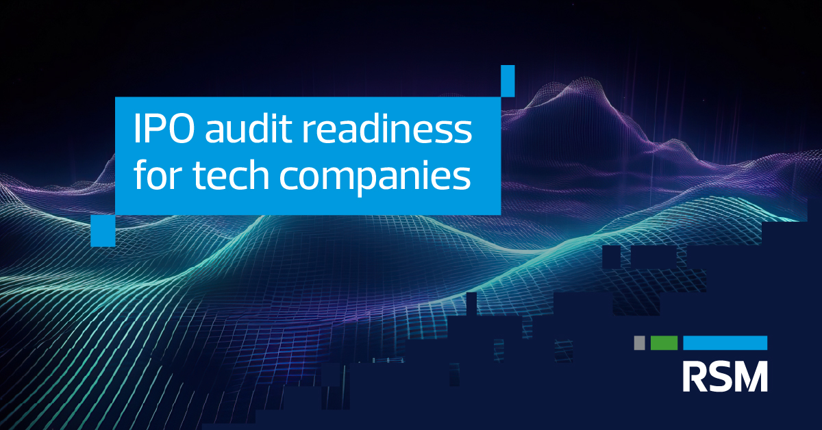 IPO audit readiness for tech companies | RSM US LLP
