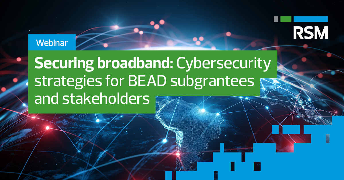 Broadband cybersecurity strategies for BEAD subgrantees | RSM US