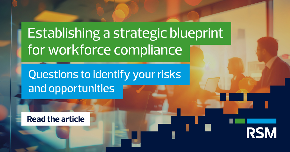 Establishing a strategic blueprint for workforce compliance | RSM US