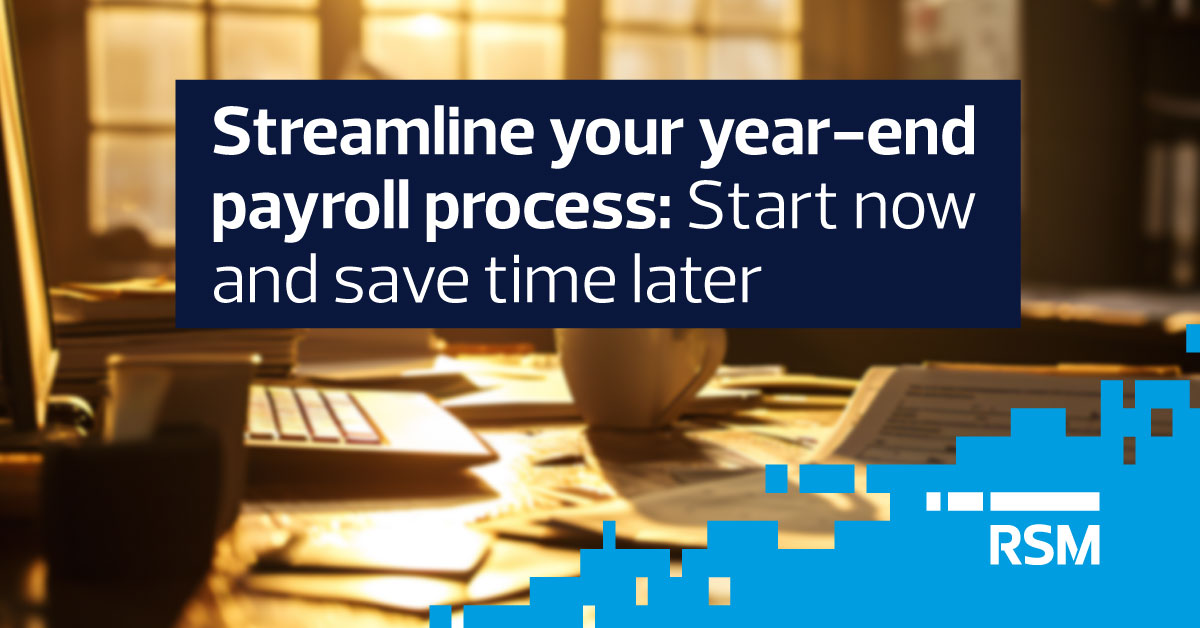 Streamline your payroll year-end checklist and save time later | RSM US