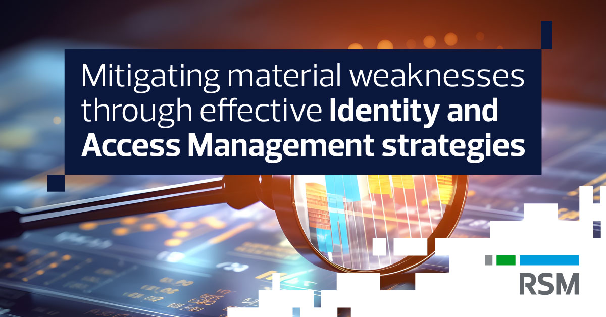 Mitigating material weaknesses through effective IAM strategies