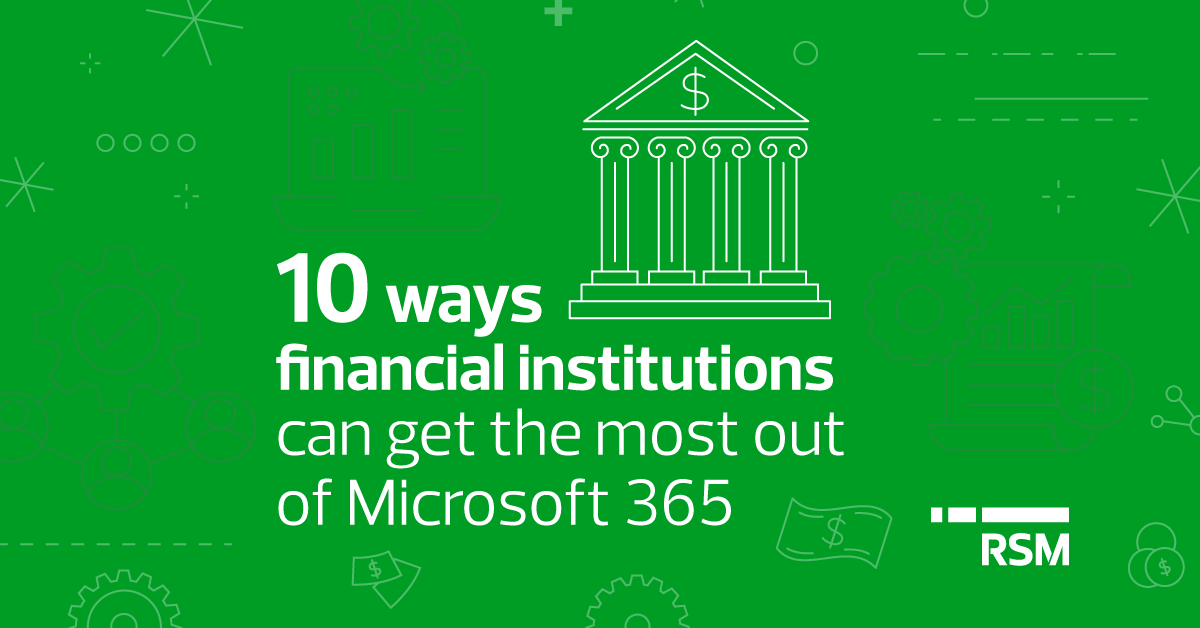 10 ways that financial institutions can get the most out of Microsoft 365
