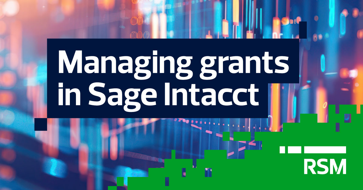 Managing grants in Sage Intacct I RSM US