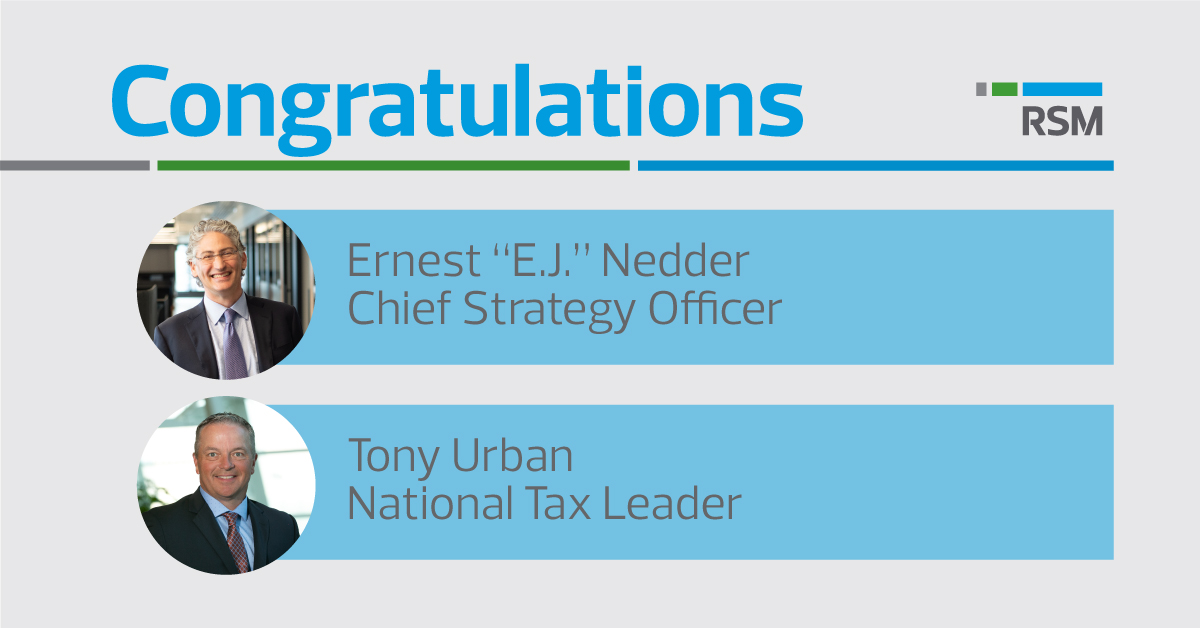 RSM US LLP Names Ernest “E.J.” Nedder Chief Strategy Officer; Tony ...