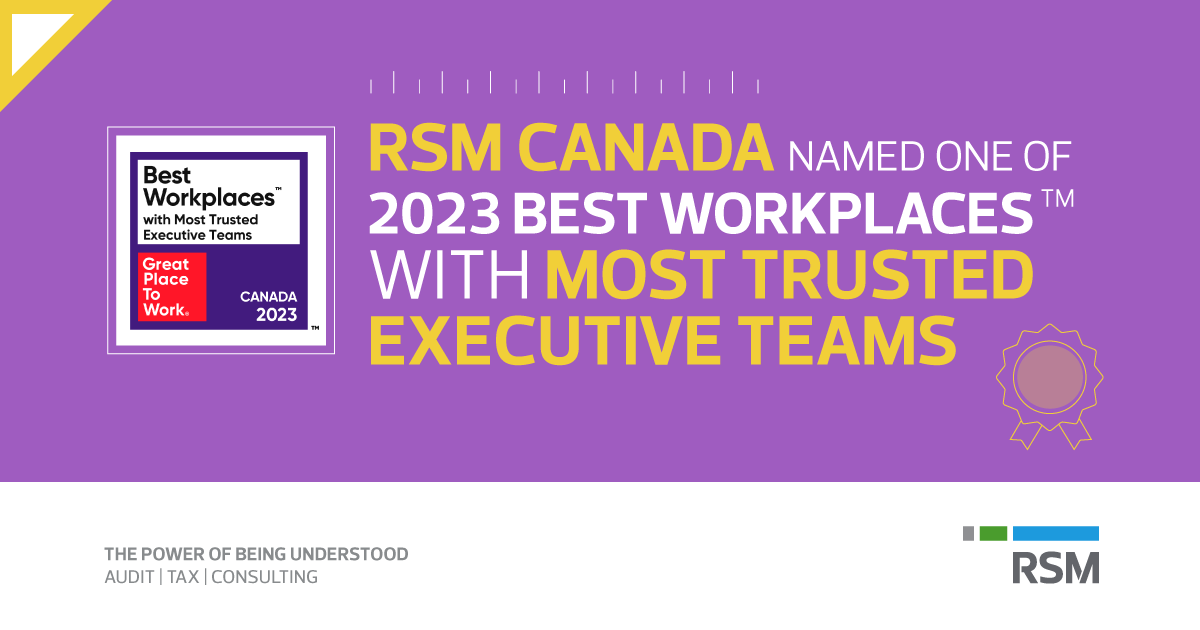 RSM Canada named to 2023 Best Workplaces™ with Most Trusted Executive ...