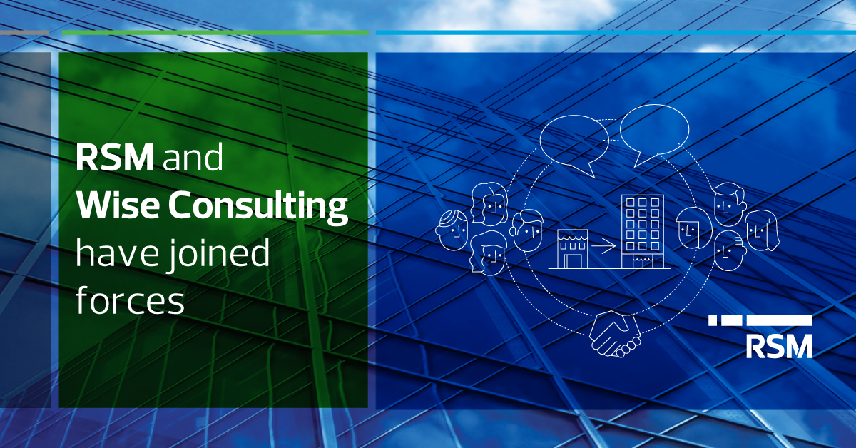 RSM Acquires Wise Consulting to Expand its Capabilities as a Leading ...