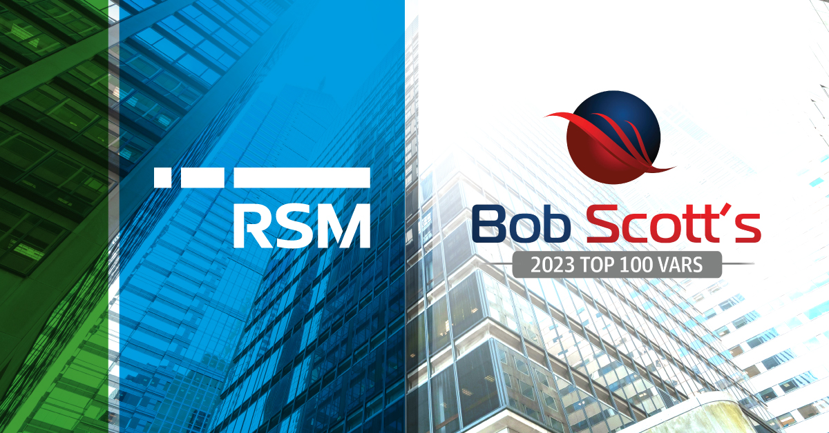 RSM Named No. 1 on Bob Scott’s Top 100 VARs List for Tenth Consecutive Year