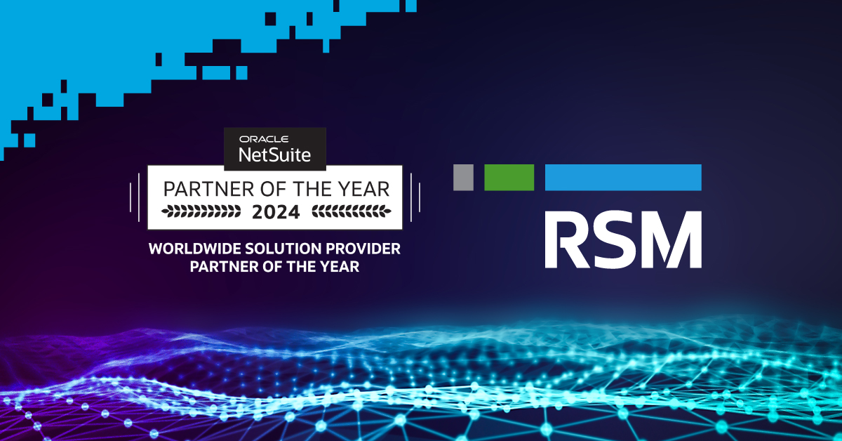 NetSuite Names RSM the 2024 Worldwide Solution Provider of the Year